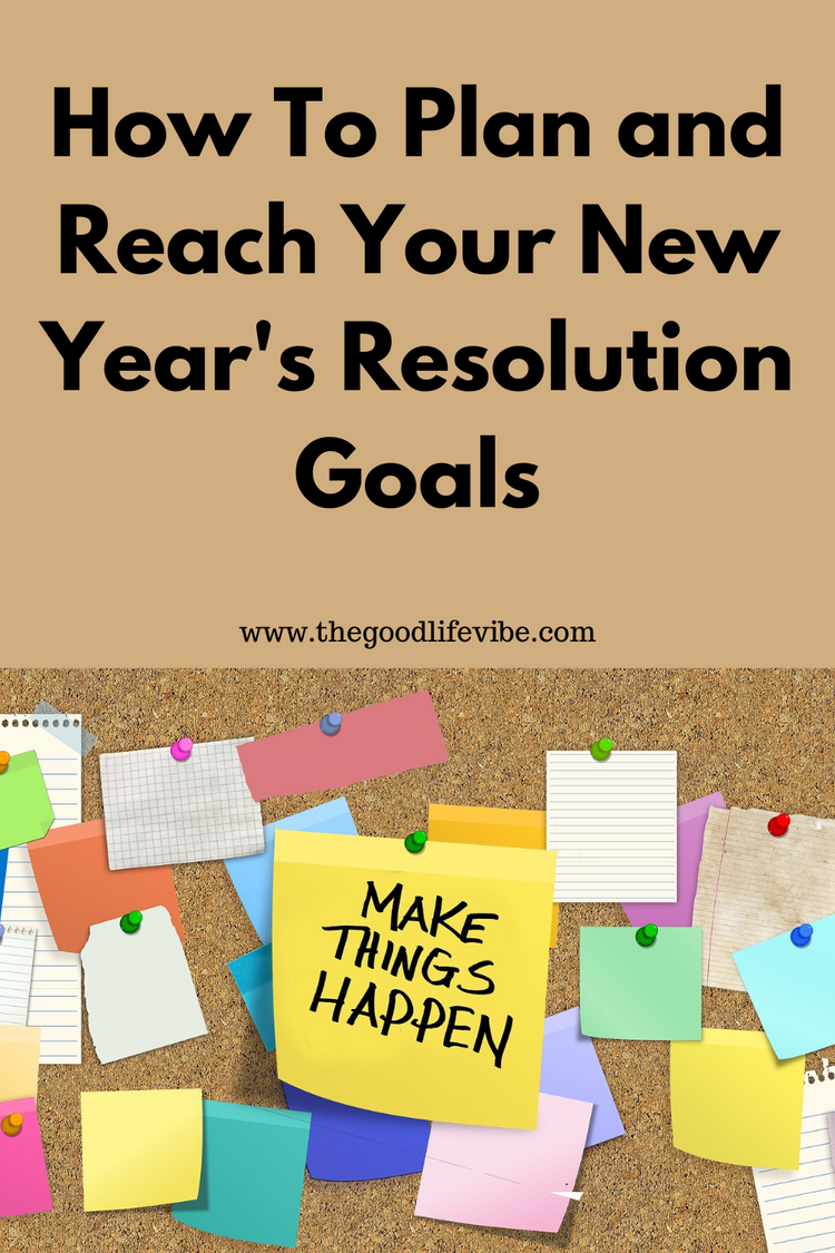 How To Plan and Reach Your New Year's Resolution Goals – The Good Life Vibe